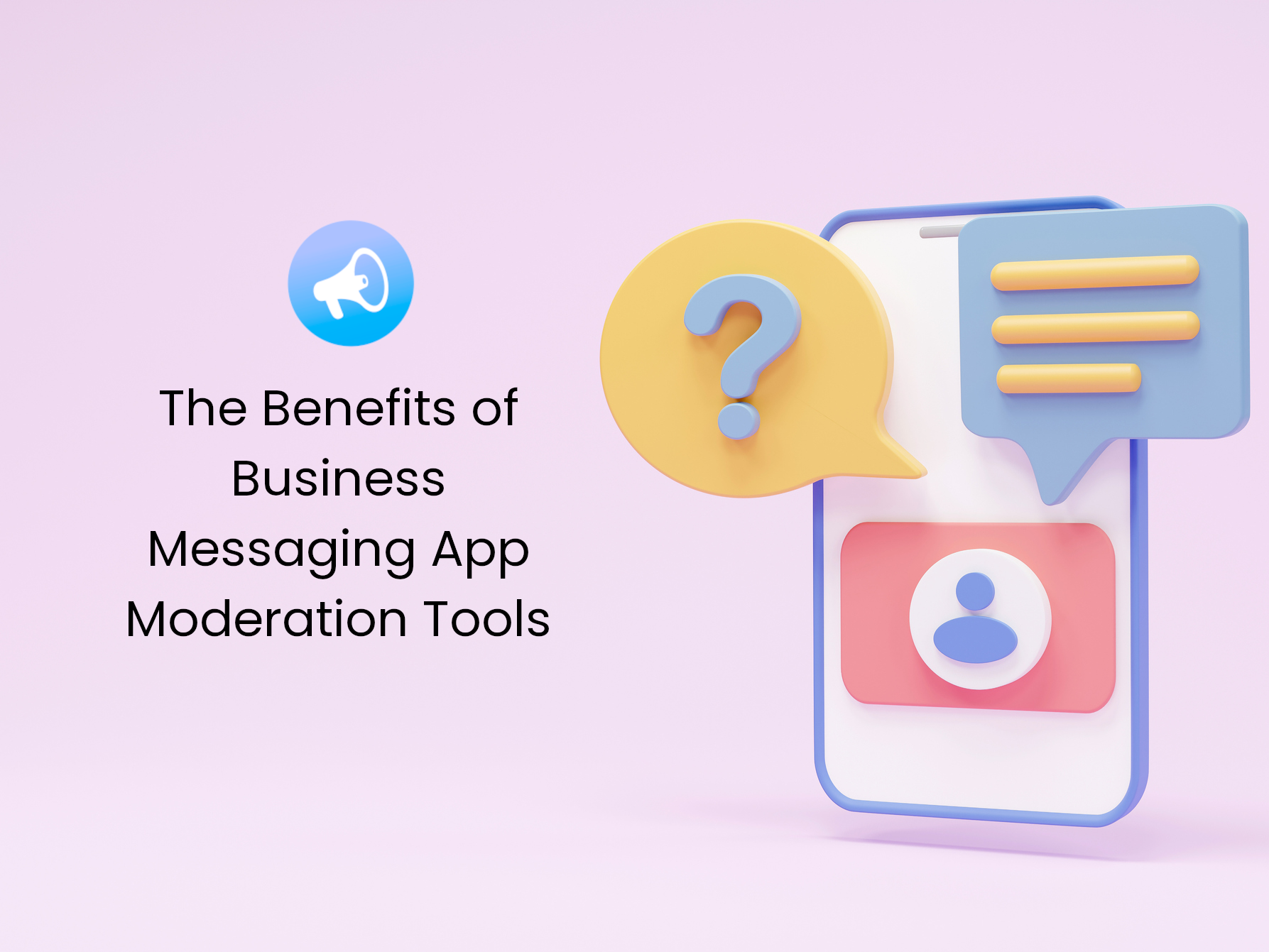 The Benefits of Moderation Tools for a Business Messaging App